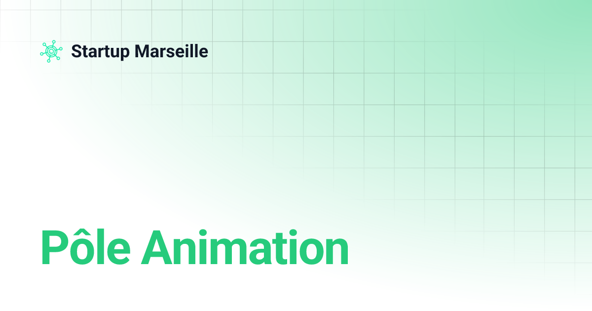 Pôle Animation | Startup Marseille